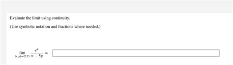 Solved Evaluate The Limit Using Continuity Use Symbolic