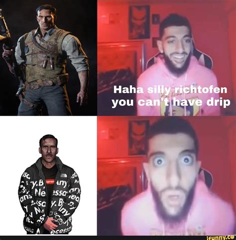 Haha Silly Richtofen You Cant Have Drip Ifunny