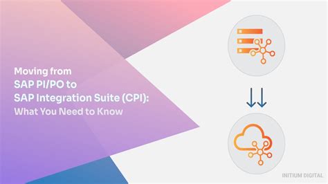 Migrating From Sap Pi Po To Sap Integration Suite Cpi A Quick Guide