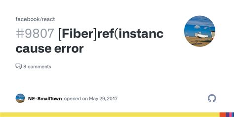 Fiber Refinstance Cause Error · Issue 9807 · Facebookreact · Github