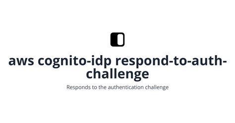 Aws Cognito Idp Respond To Auth Challenge Fig