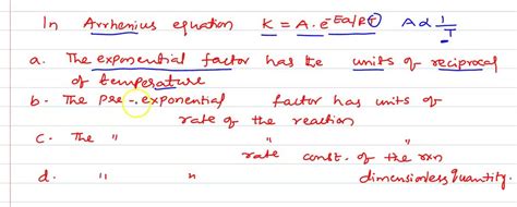 In Arrhenius Equation K Ae Ea Rt A The Exponential Factor Has The Units Of Reciprocal Of