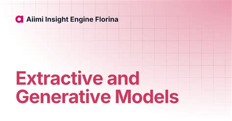 Extractive And Generative Models Aiimi Insight Engine Florina