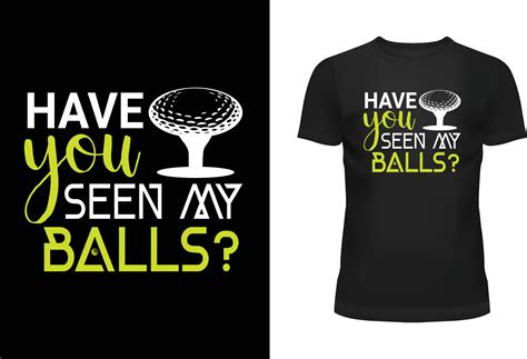 Have You Seen My Balls Typography T Shirt Design 22452476 Vector Art At