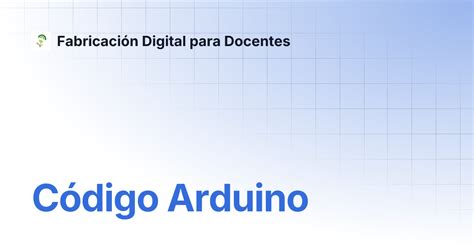 Código Arduino Fabricación Digital Para Docentes