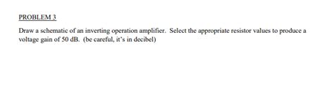 Solved Problem 3 Draw A Schematic Of An Inverting Operation