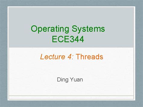 Operating Systems Ece 344 Lecture 4 Threads Ding
