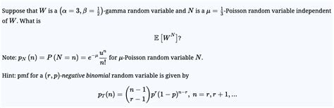 solved suppose that w ﻿is a α 3 β 12 gamma random variable
