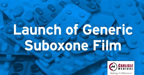 Launch Of Generic Suboxone Film Carlisle Medical