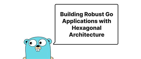Building Robust Go Applications With Hexagonal Architecture Leapcell