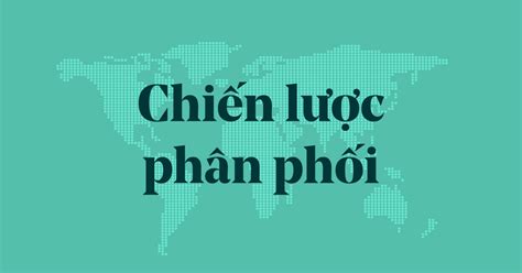 Chiến lược phân phối là gì Phân loại và quy trình xây dựng Meey CRM