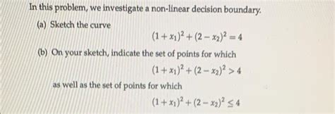Solved In This Problem We Investigate A Non Linear Decision Chegg
