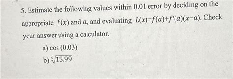 Solved Estimate The Following Values Within Error By Chegg