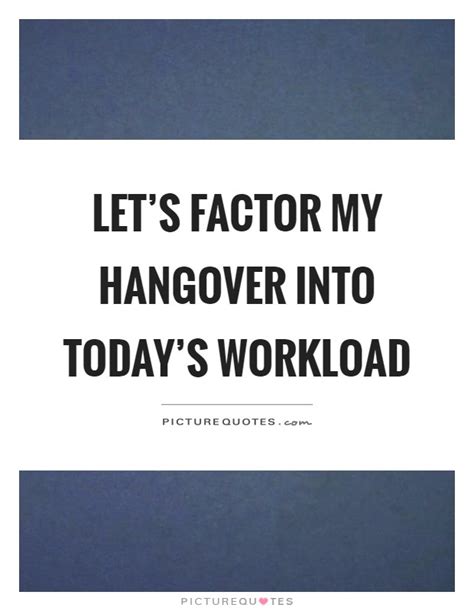Workload Quotes Workload Sayings Workload Picture Quotes