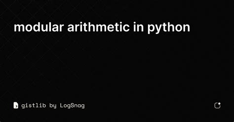 Gistlib Modular Arithmetic In Python
