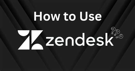 How To Use Zendesk For Customer Service Success In 2025