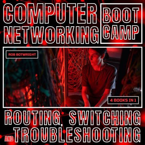 Computer Networking Bootcamp Routing Switching And Troubleshooting By