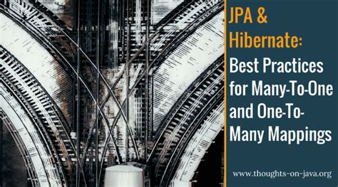 Best Practices For Many To One And One To Many Association Mappings