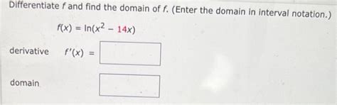 Solved Differentiate F And Find The Domain Of F Enter The