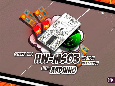 Interfacing HW MS03 Motion Detection Module With Arduino Electropeak