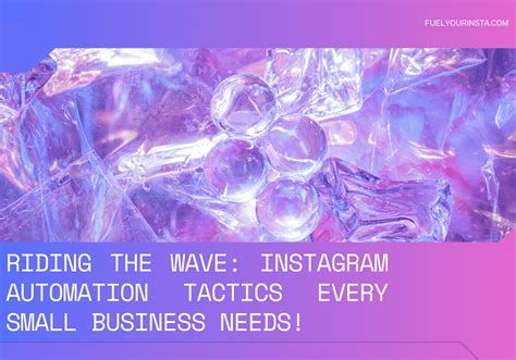 Riding The Wave Instagram Automation Tactics Every Small Business Needs