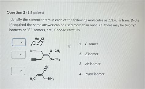 Solved Question 2 (1.5 ﻿points)Identify the stereocenters in | Chegg.com