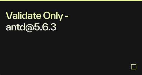 Validate Only Antd563 Codesandbox