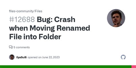 Bug Crash When Moving Renamed File Into Folder Issue Files Community Files GitHub