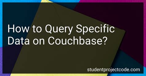 How To Query Specific Data On Couchbase In 2025