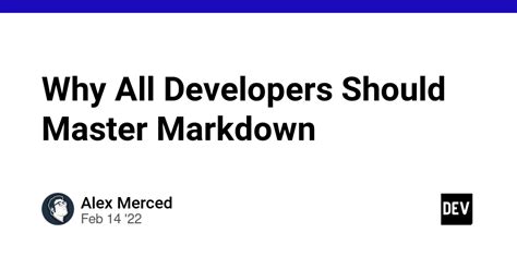 Why All Developers Should Master Markdown Dev Community