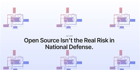 Open Source Isnt The Real Risk In National Defense Openteams Open