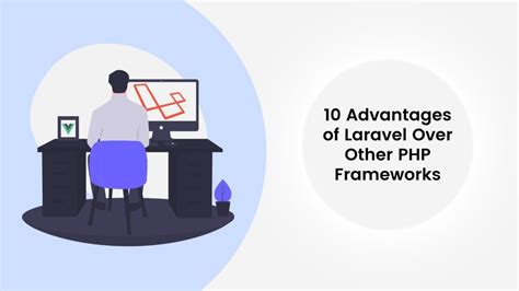 Advantages Of Laravel Over Other PHP Frameworks