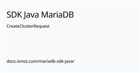 CreateClusterRequest SDK Java MariaDB CreateClusterRequest SDK Java MariaDB