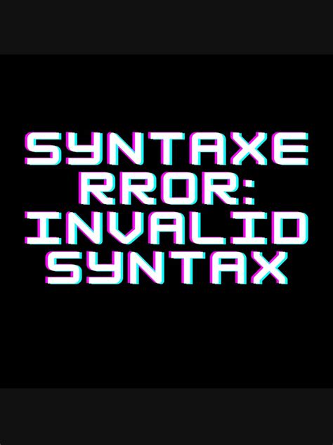 SyntaxError Invalid Syntax Essential T Shirt For Sale By Lorenzsaladin Redbubble