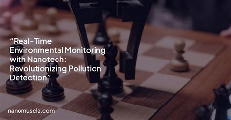 “real Time Environmental Monitoring With Nanotech Revolutionizing Pollution Detection”