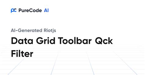 Ai Tool To Generate Riotjs Data Grid Toolbar Qck Filter