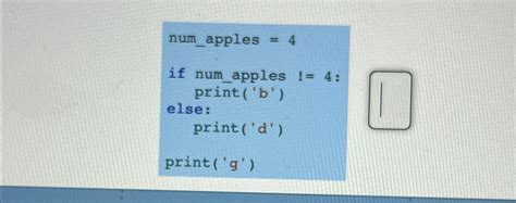 Solved Num Apples If Num Apples Print Chegg Com
