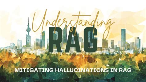 Understanding Rag Part Viii Mitigating Hallucinations In Rag