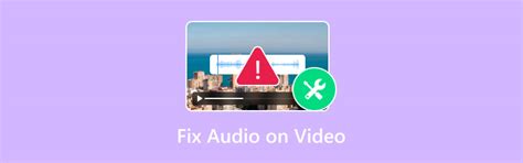 How To Fix Audio On Video Major Causes Solutions