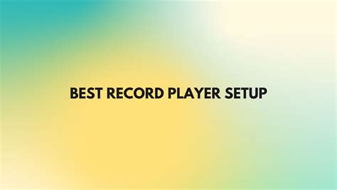 best record player setup all for turntables
