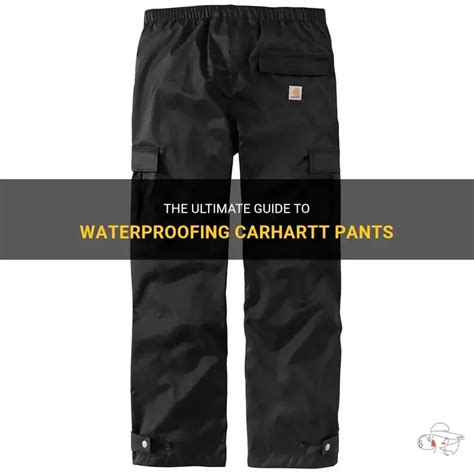 The Ultimate Guide To Waterproofing Carhartt Pants Shunvogue