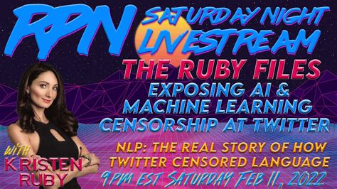The Ruby Files Part 1 Twitters Ai Censorship Model W Kristen Ruby On Sat Night Livestream