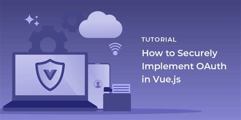 how to securely implement oauth in vue js r vuejs