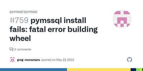Pymssql Install Fails Fatal Error Building Wheel Issue Pymssql Pymssql Github