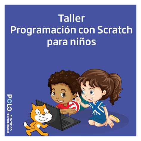 Taller De Programación Con Scratch Para Niños Polo Científico Tecnológico
