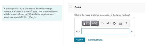 Solved A Proton Mass 1u Is Shot Toward An Unknown Target