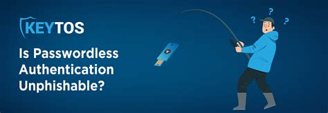 Is Passwordless Authentication Unphishable Keytos