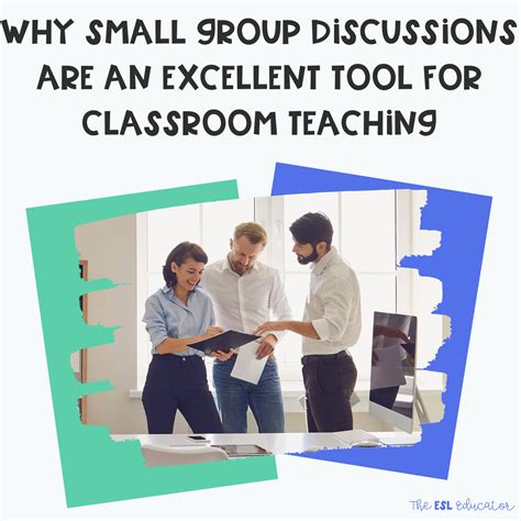 Why Small Group Discussions Are An Excellent Tool For Classroom Teaching The Esl Educator