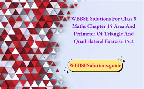 Wbbse Solutions For Class 9 Maths Chapter 15 Area And Perimeter Of Triangle And Quadrilateral