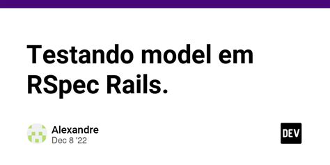 Testando Model Em Rspec Rails Dev Community